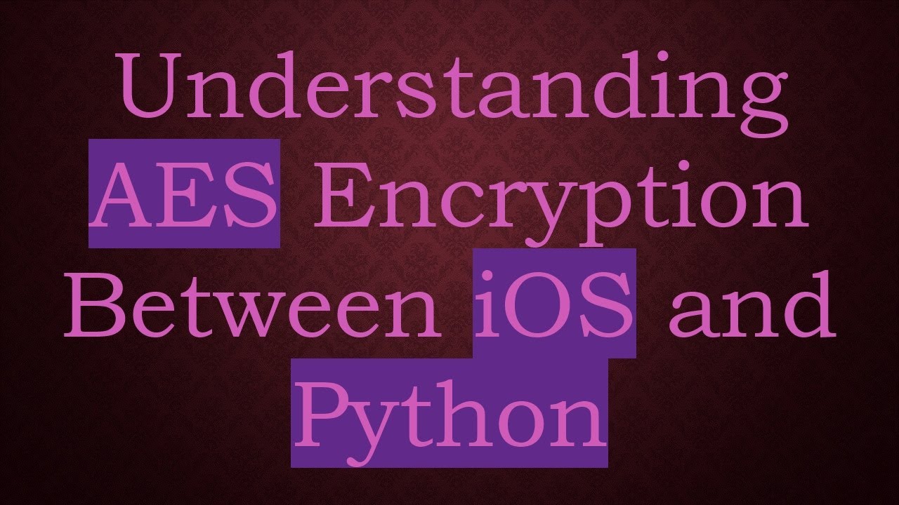 Understanding AES Encryption Between iOS and Python