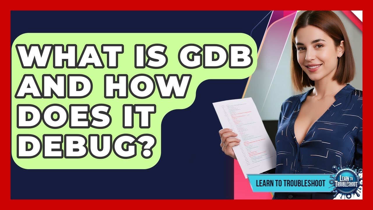 What Is GDB And How Does It Debug? - Learn To Troubleshoot