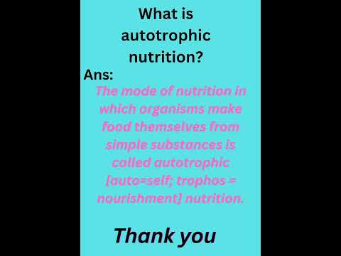 What is autotrophic nutrition? see the answer#shorts