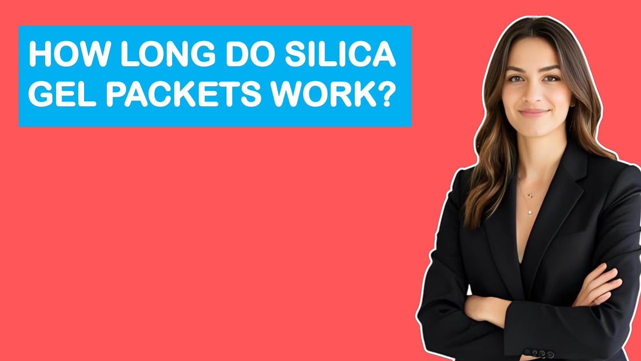 How Long Do Silica Gel Packets Work?