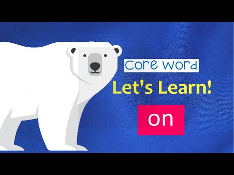 Let's Learn! Core Word "On"