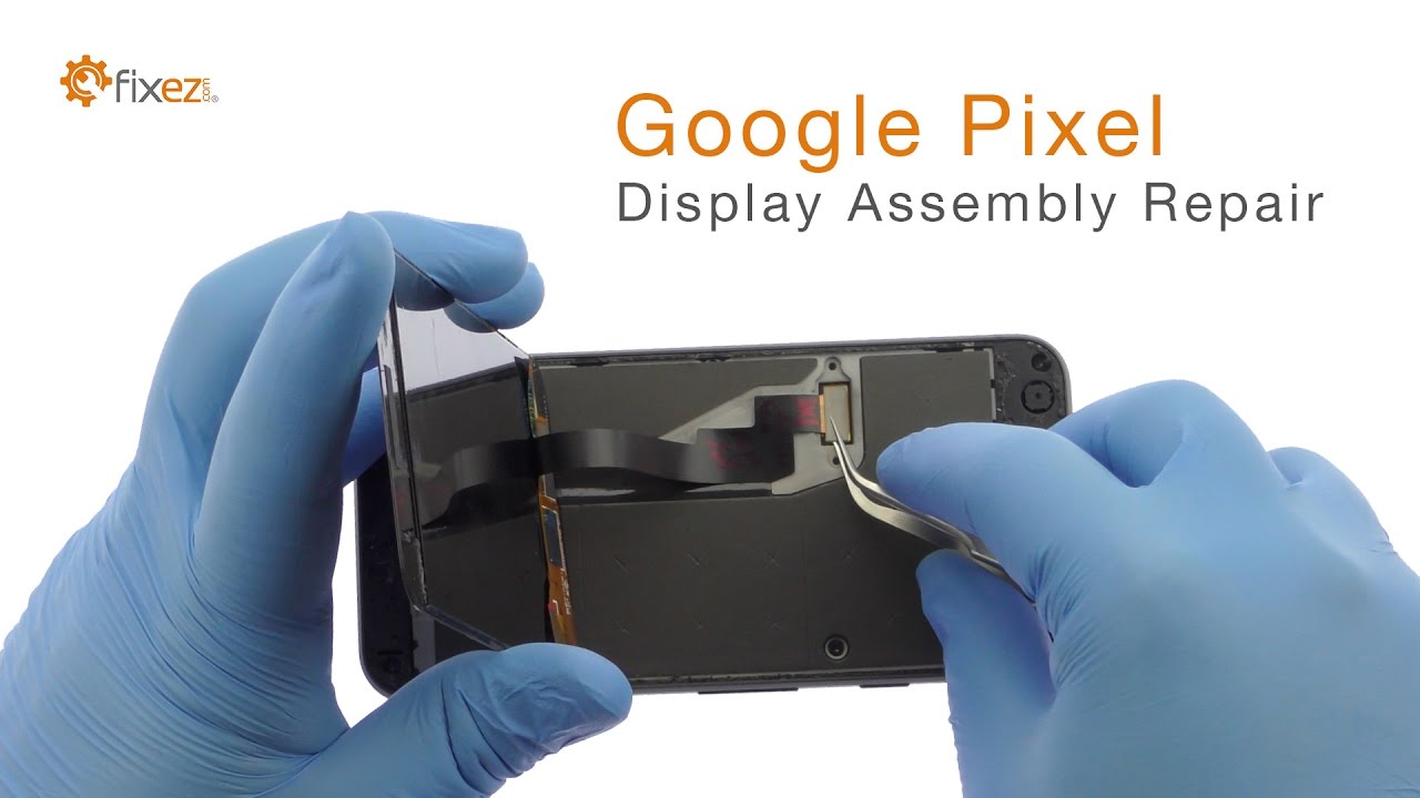 Google Pixel Display Assembly Repair Guide - Fixez.com