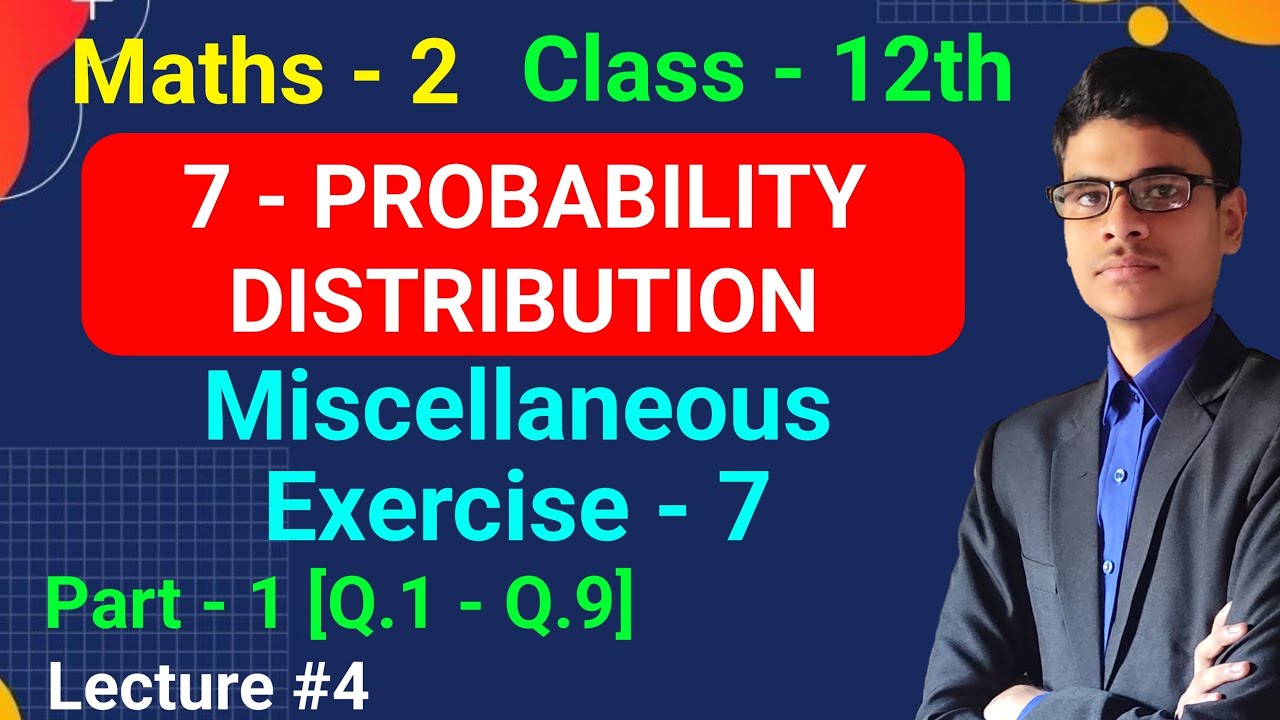 Miscellaneous Exercise - 7 | Part - 1 [Q.1 - Q.9] | 7 - Probability Distribution | Maths - 2 |
