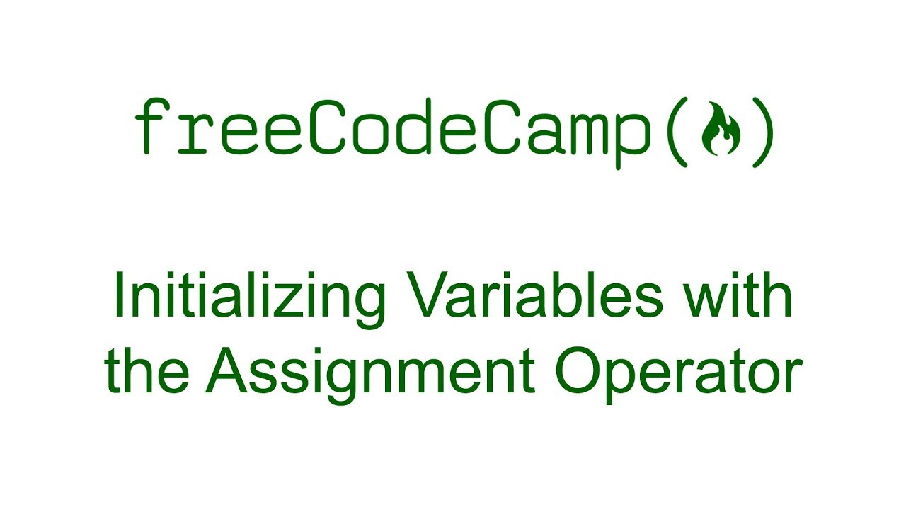 Initializing Variables with the Assignment Operator - Free Code Camp