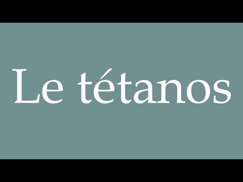 How to Pronounce ''Le tétanos'' (Tetanus) Correctly in French