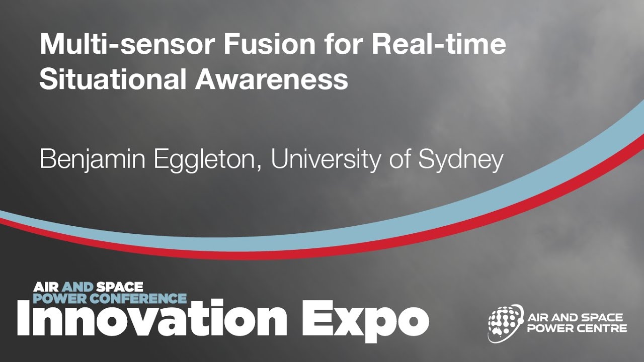 Multi sensor fusion for real time situational awareness - Benjamin Eggleton