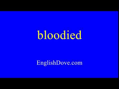 How to pronounce bloodied in American English.