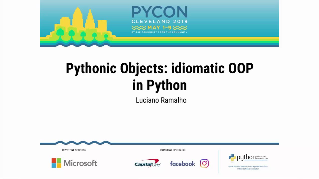 Luciano Ramalho - Pythonic Objects: idiomatic OOP in Python - PyCon 2019