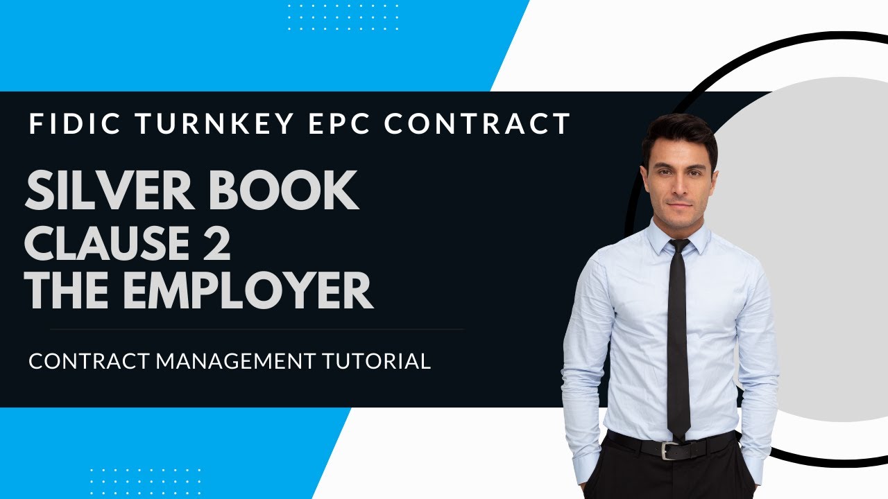 FIDIC 2017 Silver Book EPC/Turnkey Contract | Clause 2 The Employer explained