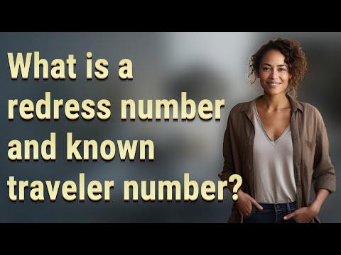 What is a redress number and known traveler number?