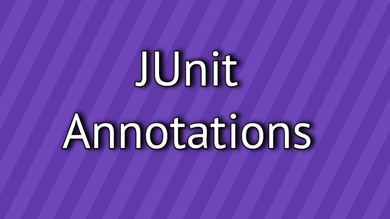 JUnit Annotations