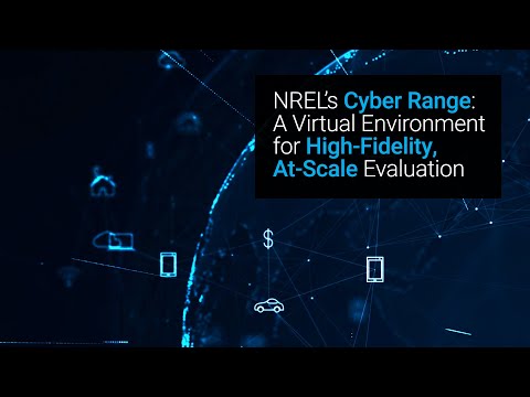 NREL’s Cyber Range: A Virtual Environment for High-Fidelity, At-Scale Evaluation
