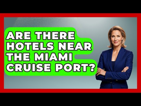 Are There Hotels Near The Miami Cruise Port? - The Rail and Cruise Experts