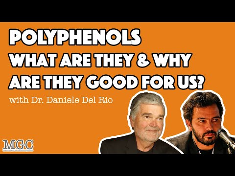 What Are Polyphenols And Why Are They Good For Us? w/ Dr. Daniele Del Rio | MGC Ep. 23