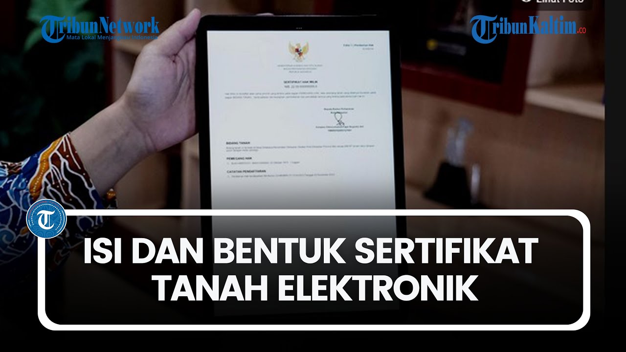 Begini Isi dan Bentuk Sertifikat Tanah Elektronik