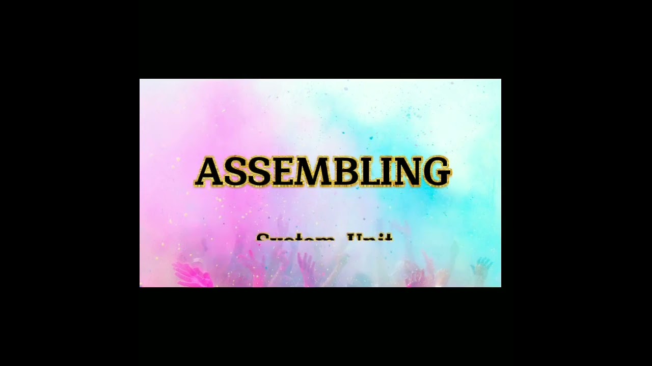 Week#4//DISASSEMBLING AND ASSEMBLING A SYSTEM UNIT
