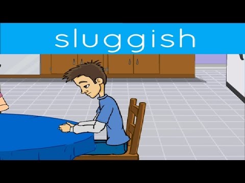 Sluggish