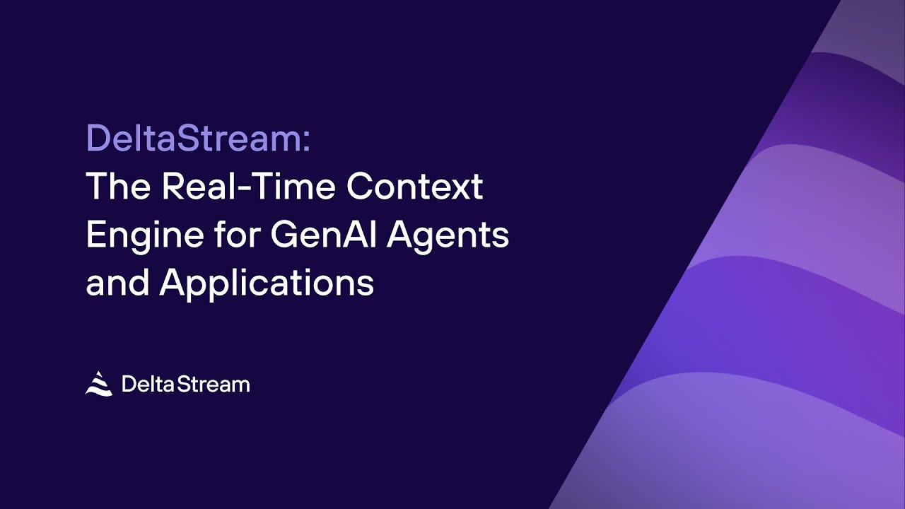 DeltaStream: The Real-Time Context for GenAI Agents
