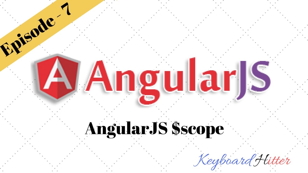 AngularJS Episode 7 - AngularJS $scope