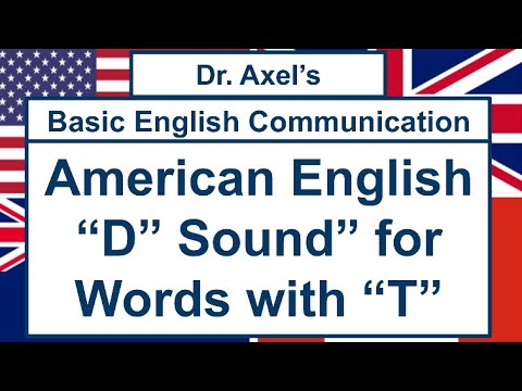 “American English ‘D’ Sound for Words with ‘T’ in Them” - Dr . Axel’s Basic English Communication