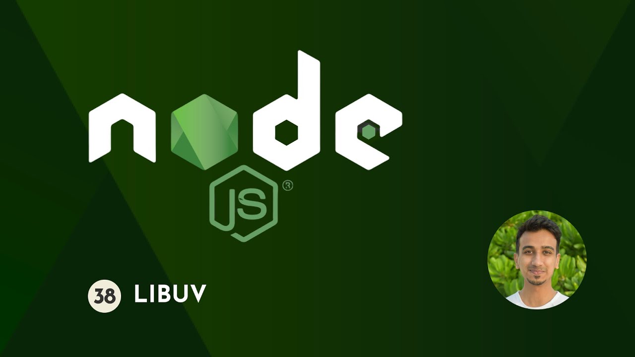 Node.js Tutorial - 38 - libuv