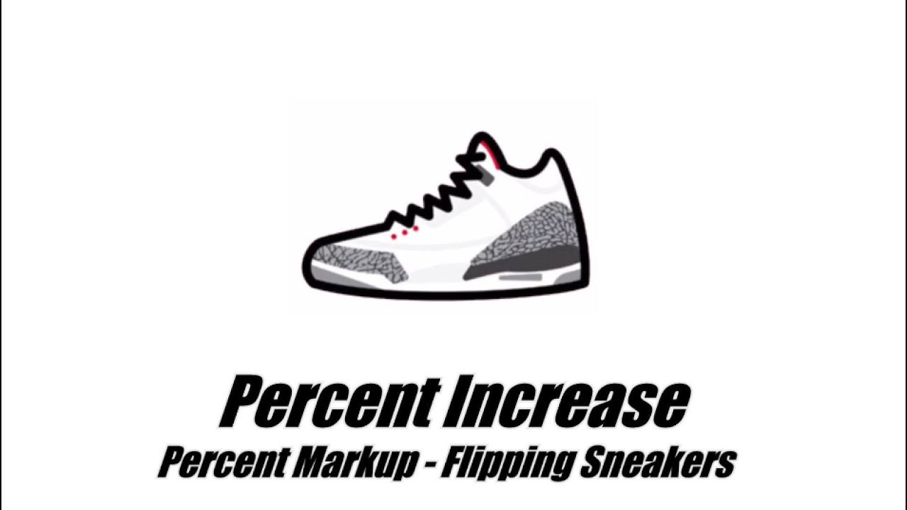 Percent Increase - Percent Markup - Flipping Sneakers - 7.RP.A.3 - 7th Grade Real World Math