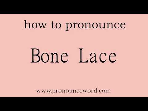 Bone Lace. How to pronounce the english word Bone Lace .Start with B. Learn from me.