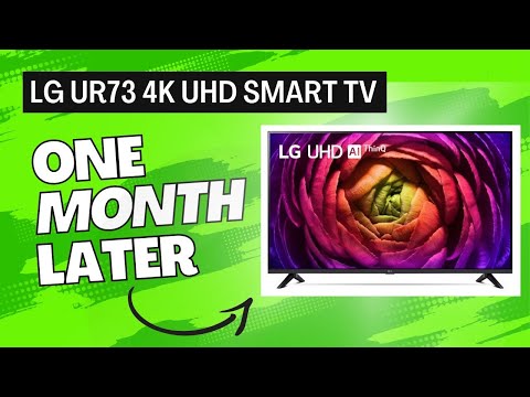 LG UR73 4K UHD Smart TV: 1 Month Later Review