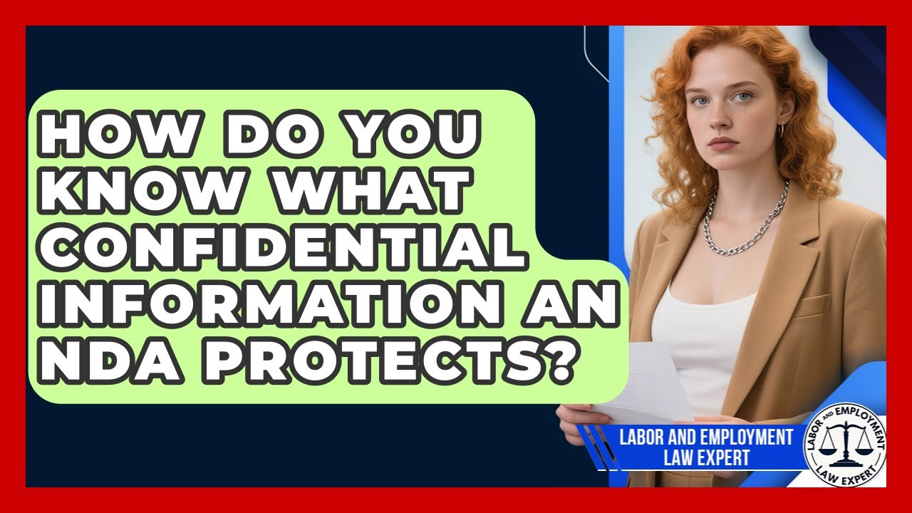 How Do You Know What Confidential Information An NDA Protects? - Labor and Employment Law Expert