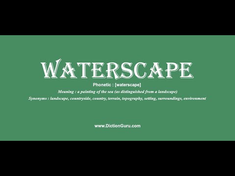 waterscape: Pronounce waterscape with Phonetic, Synonyms and Examples