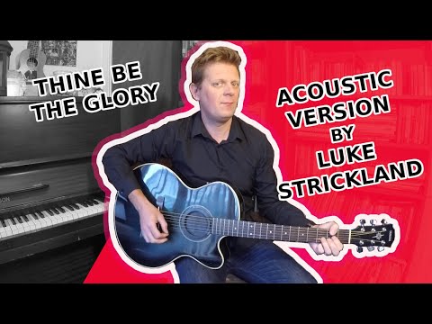 Thine be the glory // Acoustic - Luke Strickland
