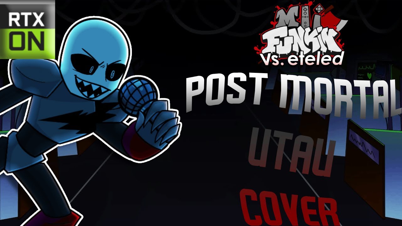 Friday Night Funkin' Vs. Eteled Post Mortal UTAU Cover