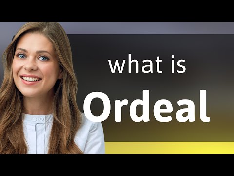 Ordeal — meaning of ORDEAL
