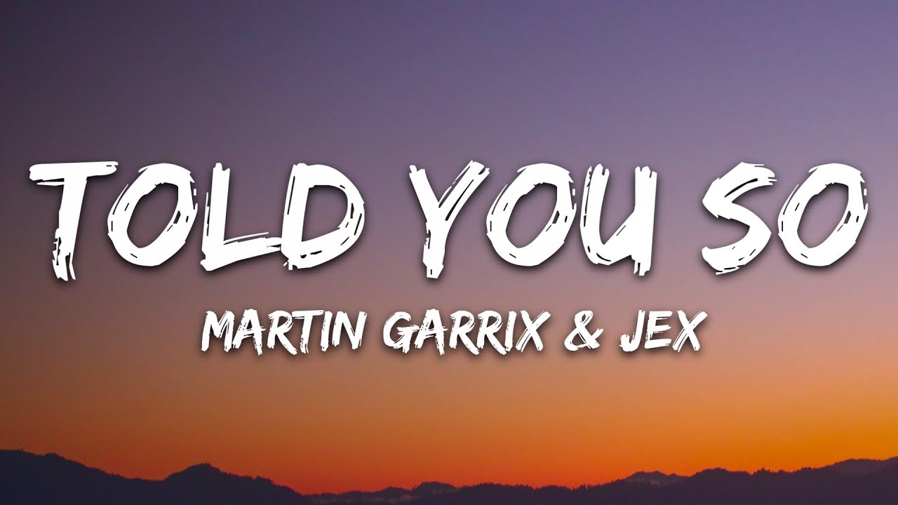 Martin Garrix & Jex - Told You So (Lyrics)
