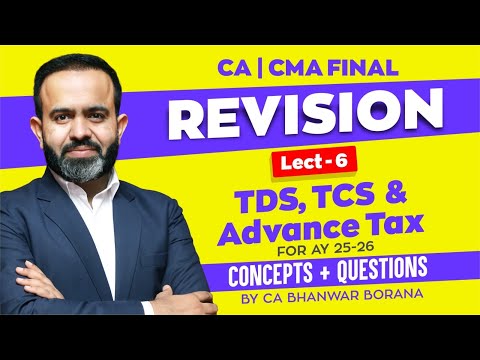 FINAL Revision MAY/NOV 2025 l TDS, TCS & Advance Tax l CA Bhanwar Borana Part - 6