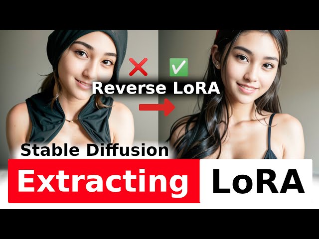 youtube/0014-how-to-extract-lora-model-and-reverse-lora-effect/README.md at master ...