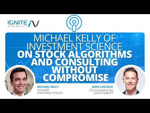 Michael Kelly of Investment Science on Stock Algorithms and Consulting Without Compromise