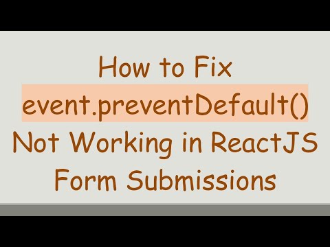 How to Fix event.preventDefault() Not Working in ReactJS Form Submissions