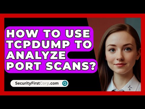 How To Use Tcpdump To Analyze Port Scans? - SecurityFirstCorp.com
