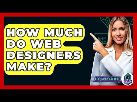 How Much Do Web Designers Make? - Next LVL Programming