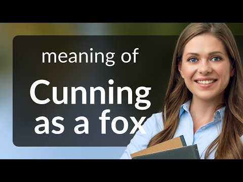 Cunning as a Fox: Exploring the Depths of a Popular English Idiom