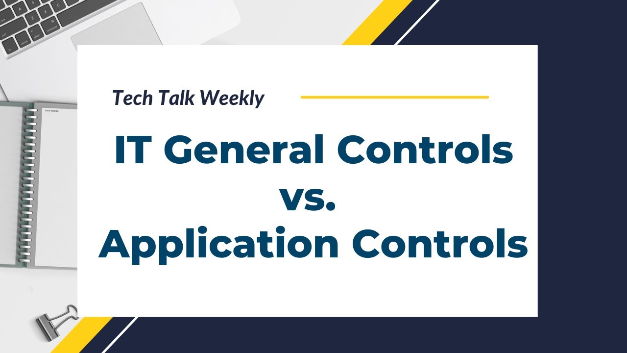 IT Audit Training: What's the difference between Application Controls and IT General Controls?