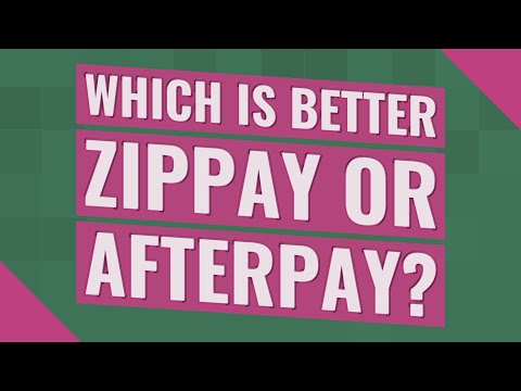 Which is better ZipPay or AfterPay?