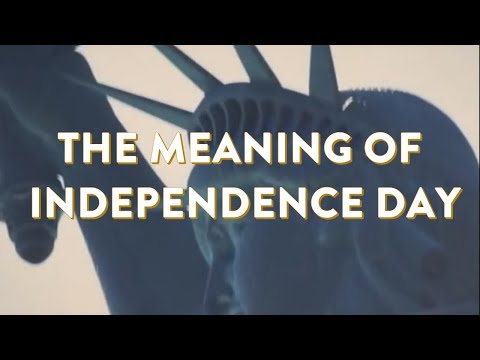 The Meaning of Independence Day