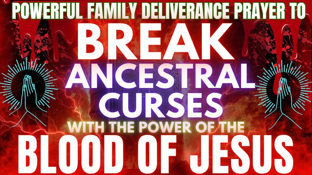 🔥 Powerful Family Deliverance Prayer to Break Ancestral Curses | Blood of Jesus Protection 🔥