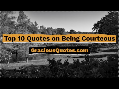 Top 10 Quotes on Being Courteous - Gracious Quotes