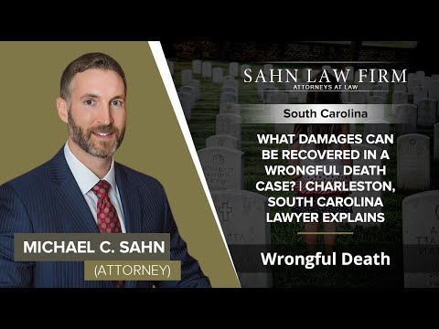 What Damages Can Be Recovered In A Wrongful Death Case? | Charleston, South Carolina Lawyer Explains