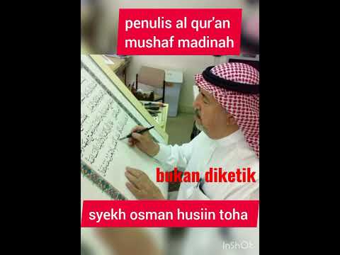 ternyata al qur'an mushaf madinah bukan diketik ditulis oleh syekh osman husiin thaha