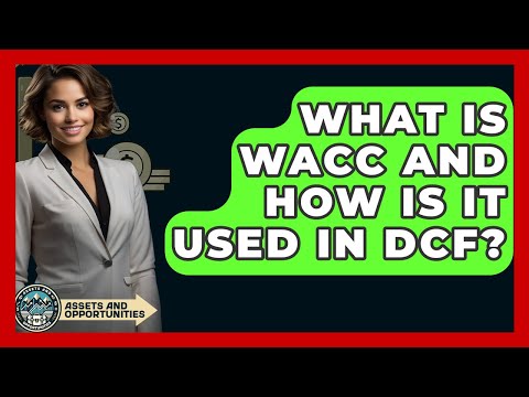 What Is WACC And How Is It Used In DCF? - AssetsandOpportunity.org