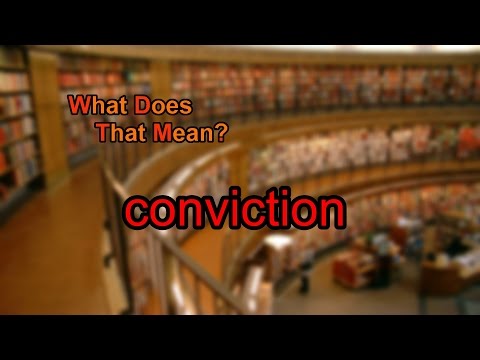 What does conviction mean?